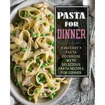 Homemade Pasta Made Simple : A Pasta Cookbook with Easy Recipes ...