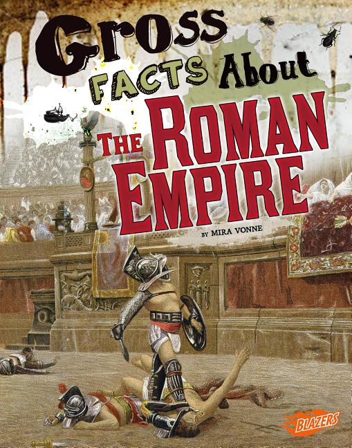 Gross History: Gross Facts about the Roman Empire (Paperback) - Walmart.com