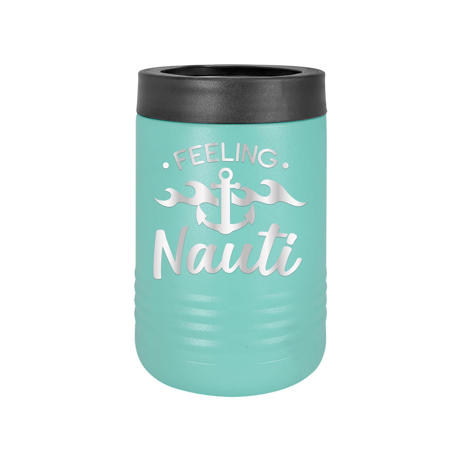 Feeling Nauti with Anchor - Engraved Can Bottle Beverage Holder Cup ...