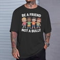 Anti Bullying Be A Friend Not A Bully Kindness Unity Day TShirt ...