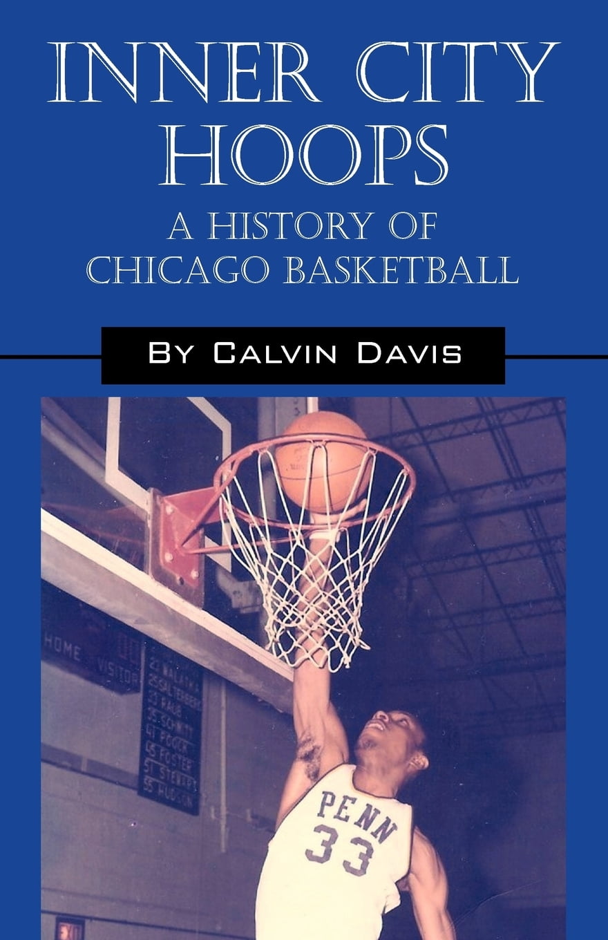 Inner City Hoops : A History of Chicago Basketball (Paperback ...