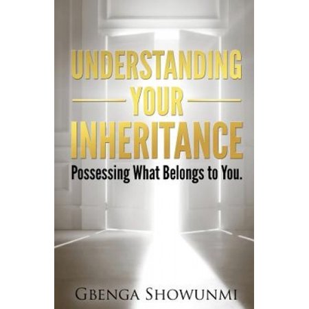 Understanding Your Inheritance: Possessing What Belongs to You ...