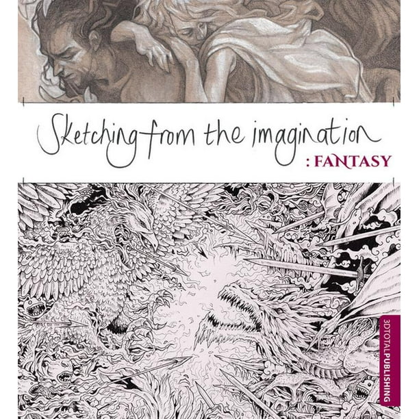 Sketching from the Imagination: Sketching from the Imagination: Fantasy ...