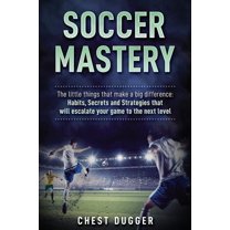 Soccer Mastery: The little things that make a big difference: Habits ...