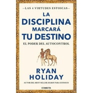 Ryan. Holiday: Discipline Is Destiny: The Power of Self-Control ...