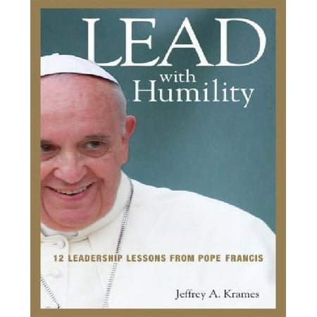 Lead with Humility: 12 Leadership Lessons from Pope Francis | Walmart ...
