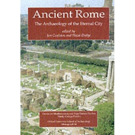 Ancient Rome: The Archaeology of the Eternal City (Monograph, 54 ...
