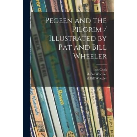 Pegeen and the Pilgrim / Illustrated by Pat and Bill Wheeler | Walmart ...