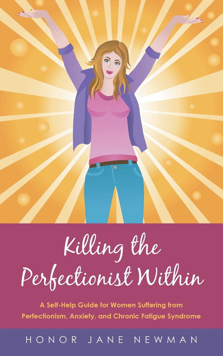 Killing the Perfectionist Within : A Self-Help Guide for Women ...
