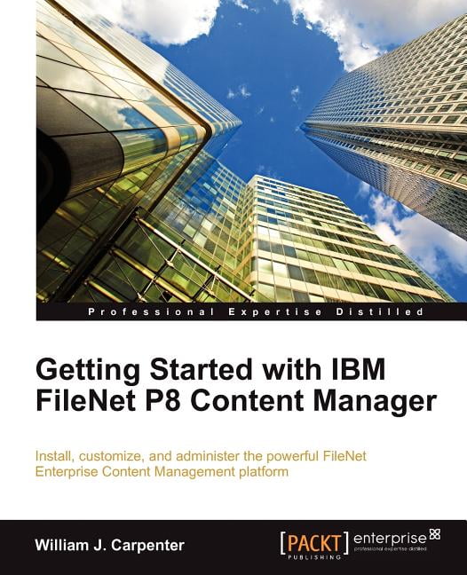 Getting Started with IBM Filenet P8 Content Manager (Paperback ...