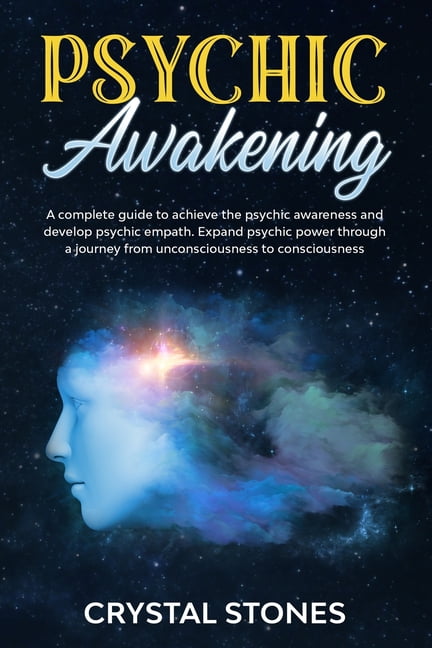 Psychic Psychic Awakening A Complete Guide To Achieve The Psychic