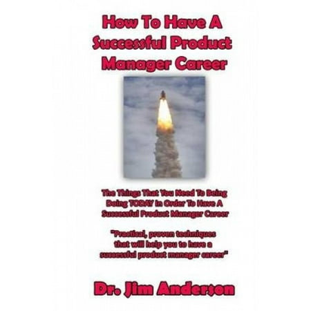 How To Have A Successful Product Manager Career: The Things That You ...
