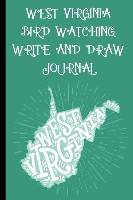 West Virginia Bird Watching Write and Draw Journal : Record Your Bird ...