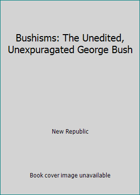 Pre-Owned Bushisms: The Unedited, Unexpuragated George Bush (Paperback ...