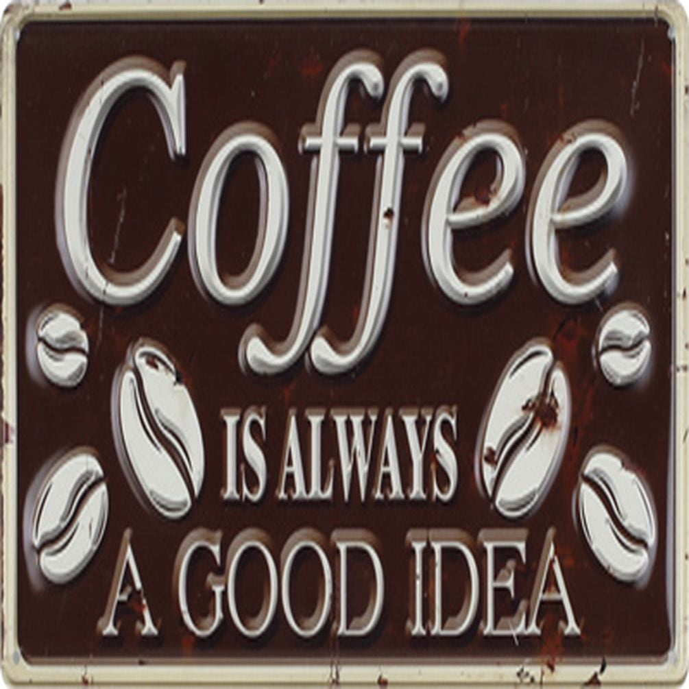 Coffee Is Always A Good Idea Metal Sign - Walmart.com