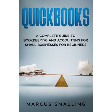 QuickBooks : Step-by-Step Guide to Bookkeeping & Accounting for ...