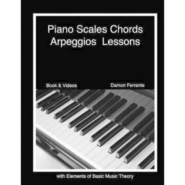 Piano Scales, Chords & Arpeggios Lessons with Elements of Basic Music ...