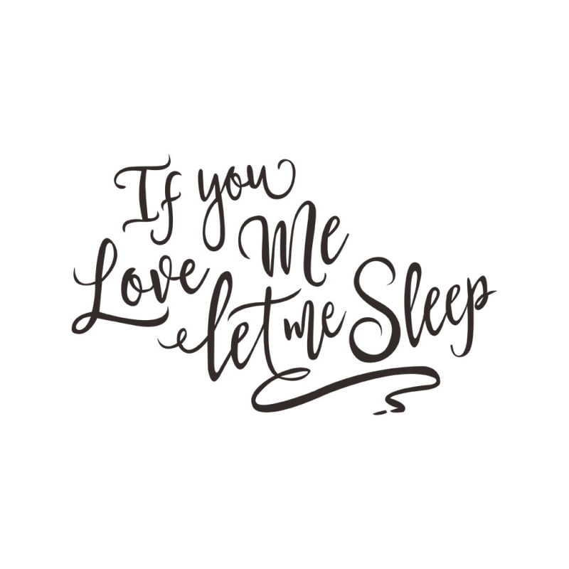 “If You Love Me, Let Me Sleep”Funny Quotes Wall Decor Stickers DIY ...