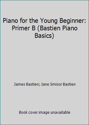 Pre-Owned Piano for the Young Beginner: Primer B (Bastien Piano Basics ...