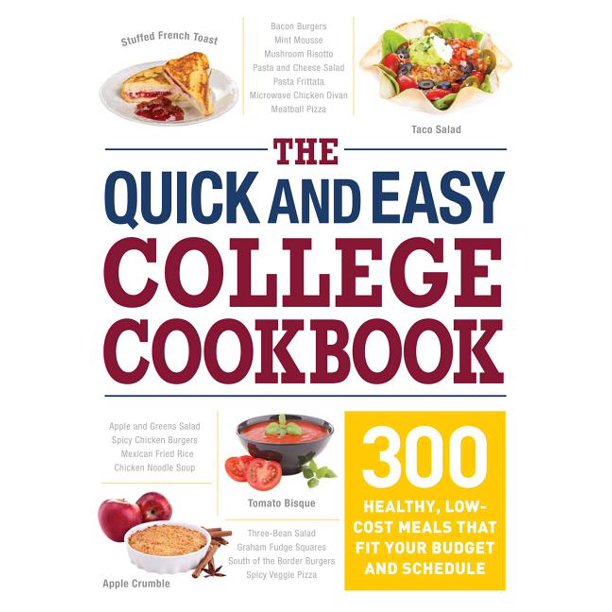 The Quick and Easy College Cookbook : 300 Healthy, Low-Cost Meals That ...