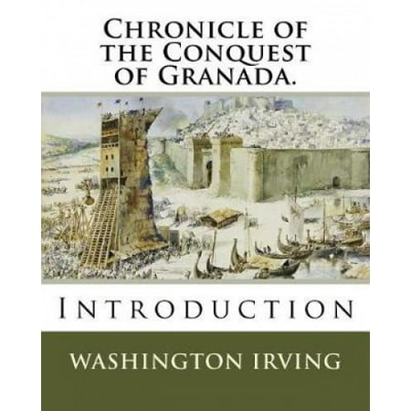 Chronicle of the Conquest of Granada.: Introduction | Walmart Canada
