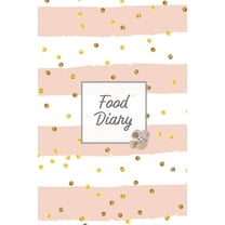 Food Diary: Daily Track & Record Food Intake Journal, Total Calories ...