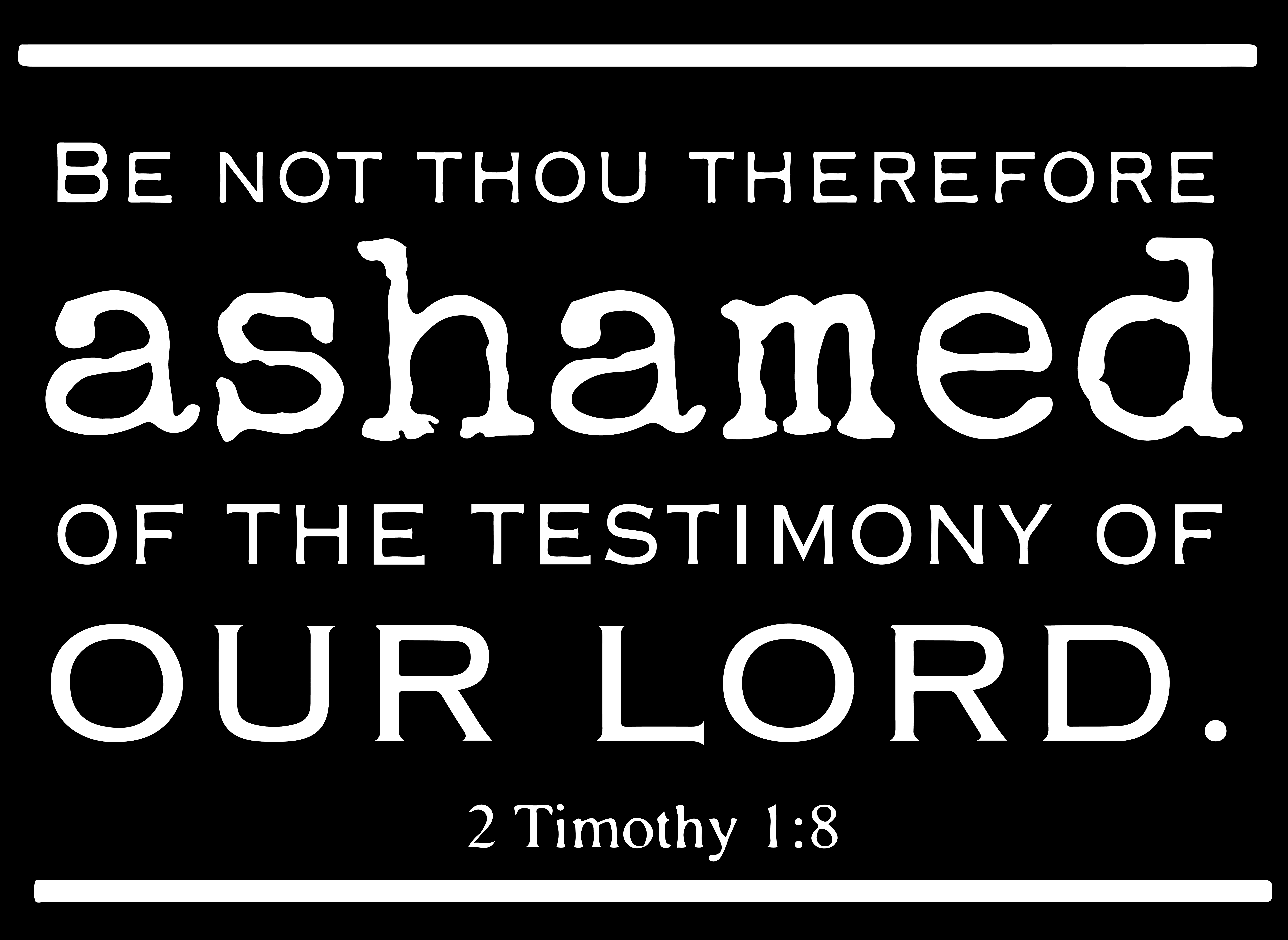 2 Timothy 1:8 - Be not thou therefore ashamed... Vinyl Decal Sticker ...