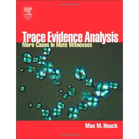 Trace Evidence Analysis: More Cases in Mute Witnesses | Walmart Canada