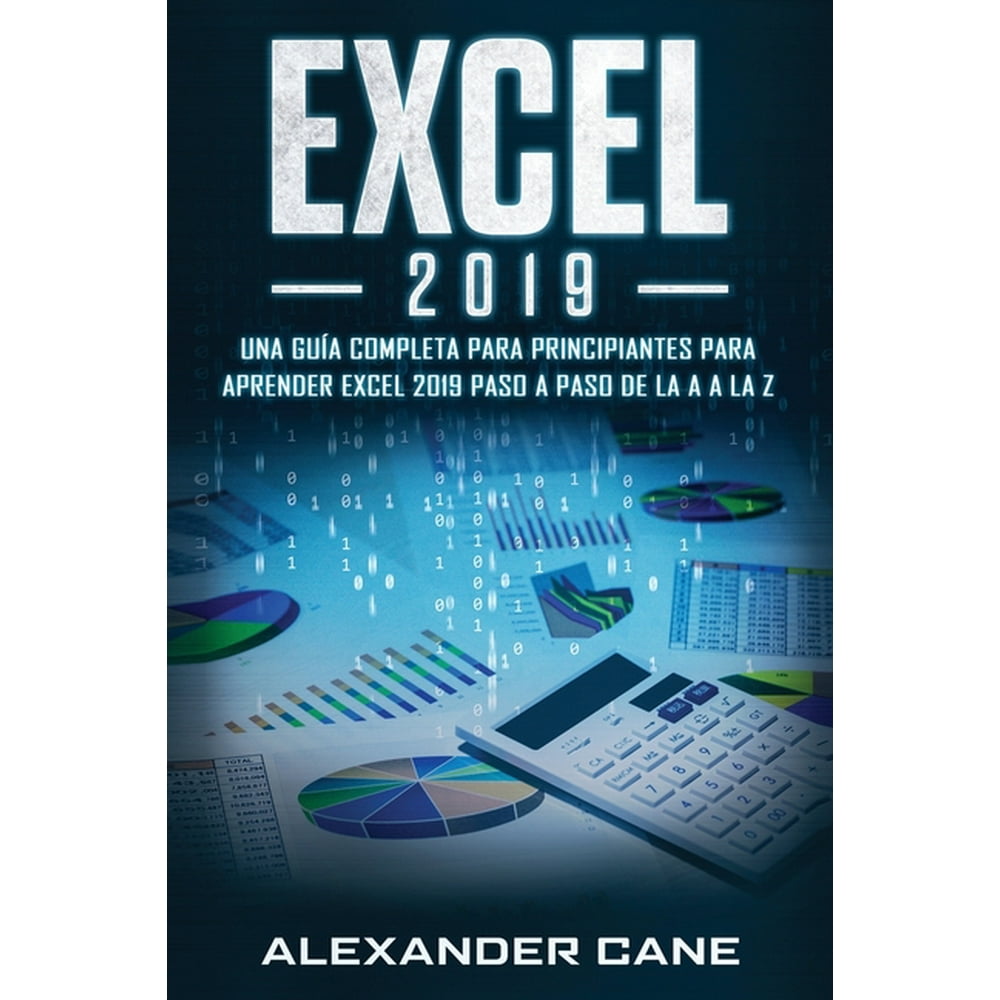 Excel 2019: Una guía completa para principiantes para aprender Excel ...