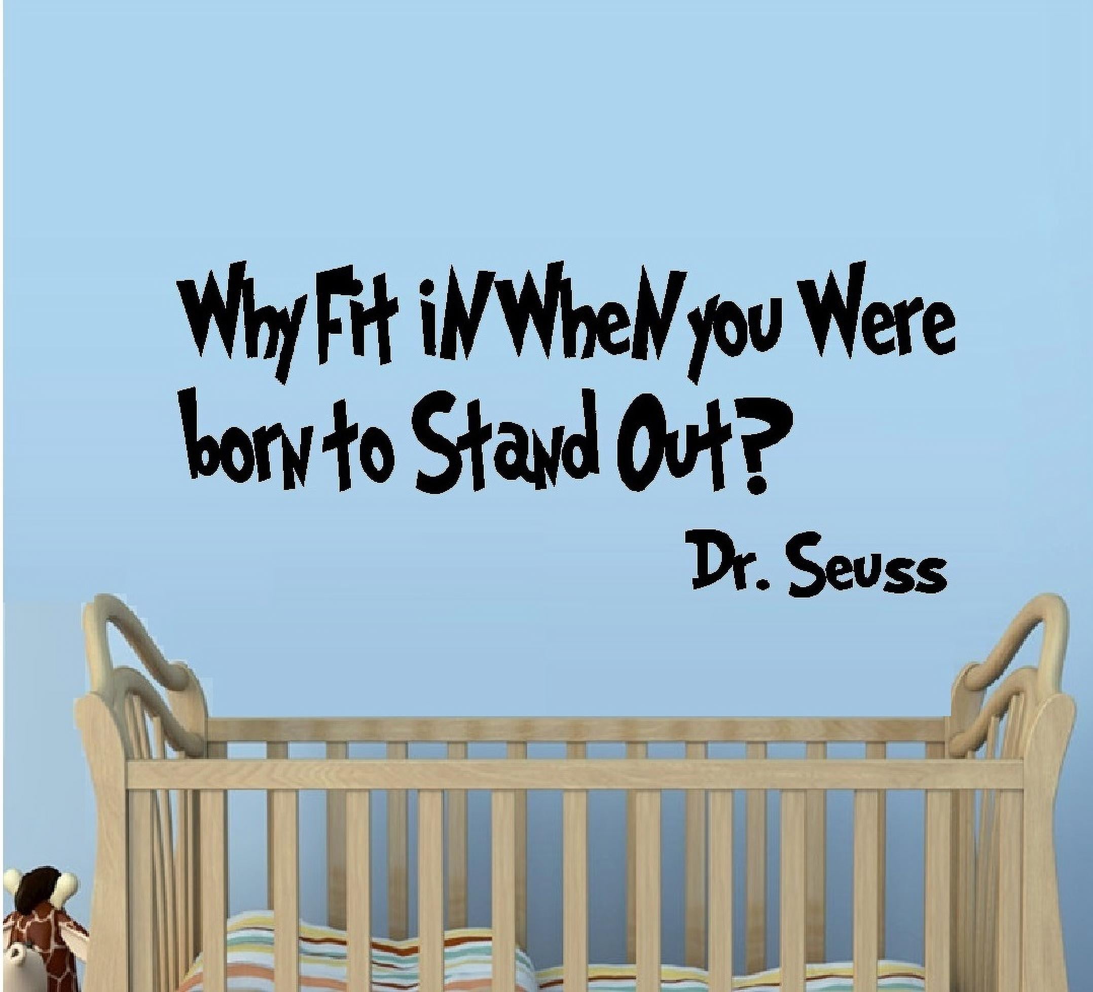 Decal ~ Why Fit in, when you were Born to stand out: De. Seuss Theme ...