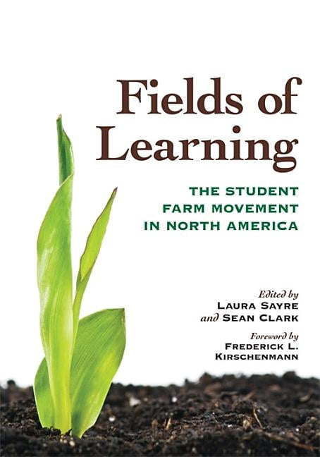 Culture of the Land: Fields of Learning : The Student Farm Movement in ...