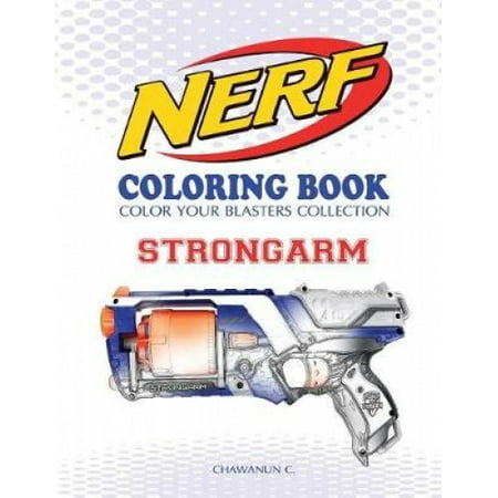 NERF Coloring Book: STRONGARM: Color Your Blasters Collection, N-Strike ...