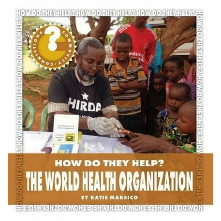 The World Health Organization (Community Connections: How Do They Help ...