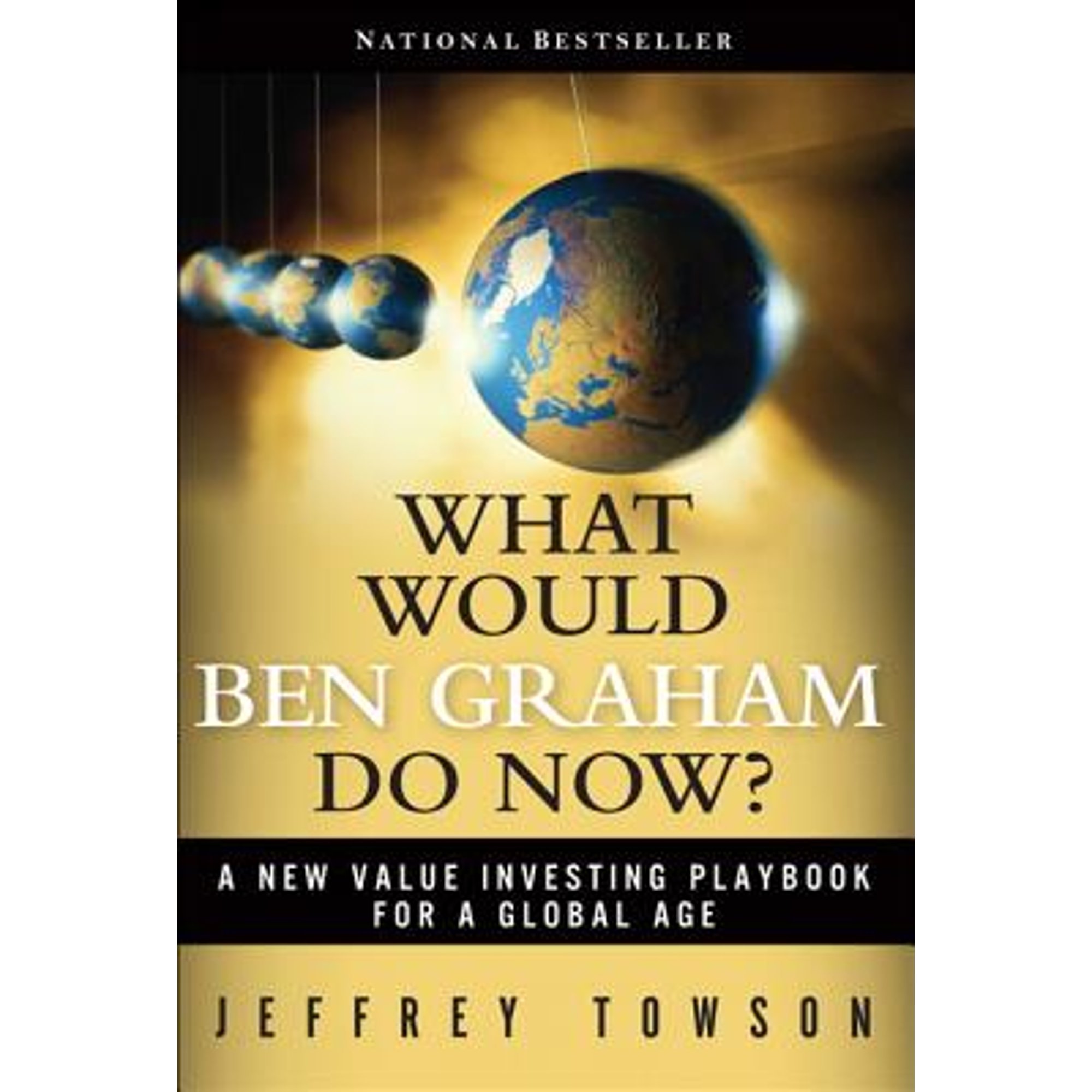 What Would Ben Graham Do Now? : A New Value Investing Playbook for a ...