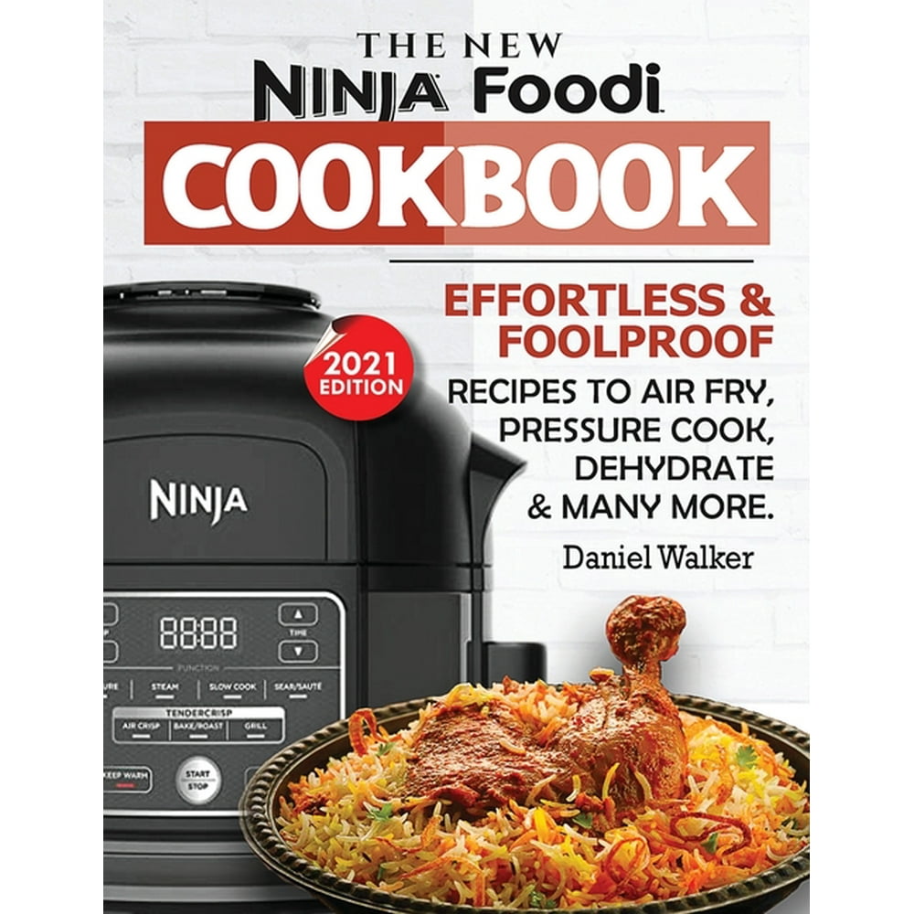 The New Ninja Foodi Cookbook : Effortless & Foolproof Recipes to Air ...