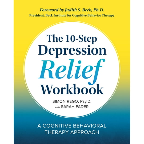 The 10-Step Depression Relief Workbook : A Cognitive Behavioral Therapy ...