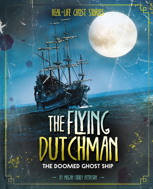 Real-Life Ghost Stories: The Flying Dutchman : The Doomed Ghost Ship ...