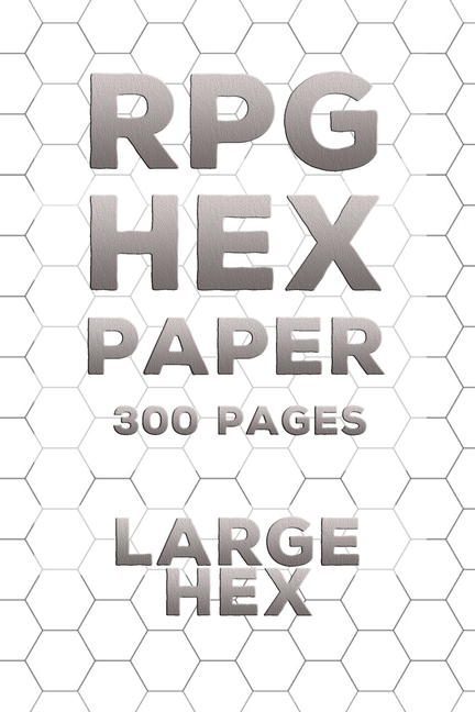 RPG Hex Paper Gaming Notebook : (300 Pages): Large Hex Pages - Strategy ...