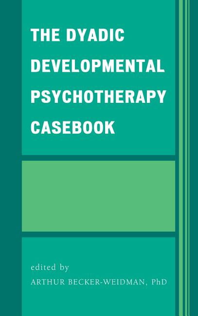 The Dyadic Developmental Psychotherapy Casebook (Hardcover) - Walmart.com