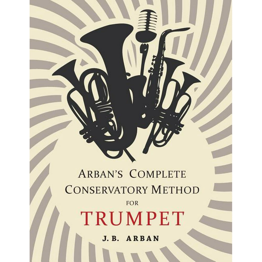 Arban's Complete Conservatory Method for Trumpet (Paperback) - Walmart ...
