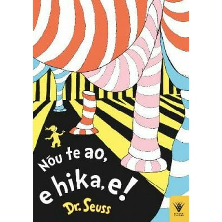 Nou te Ao, e Hika e!: Oh, the Places You'll Go! in te reo Maori ...