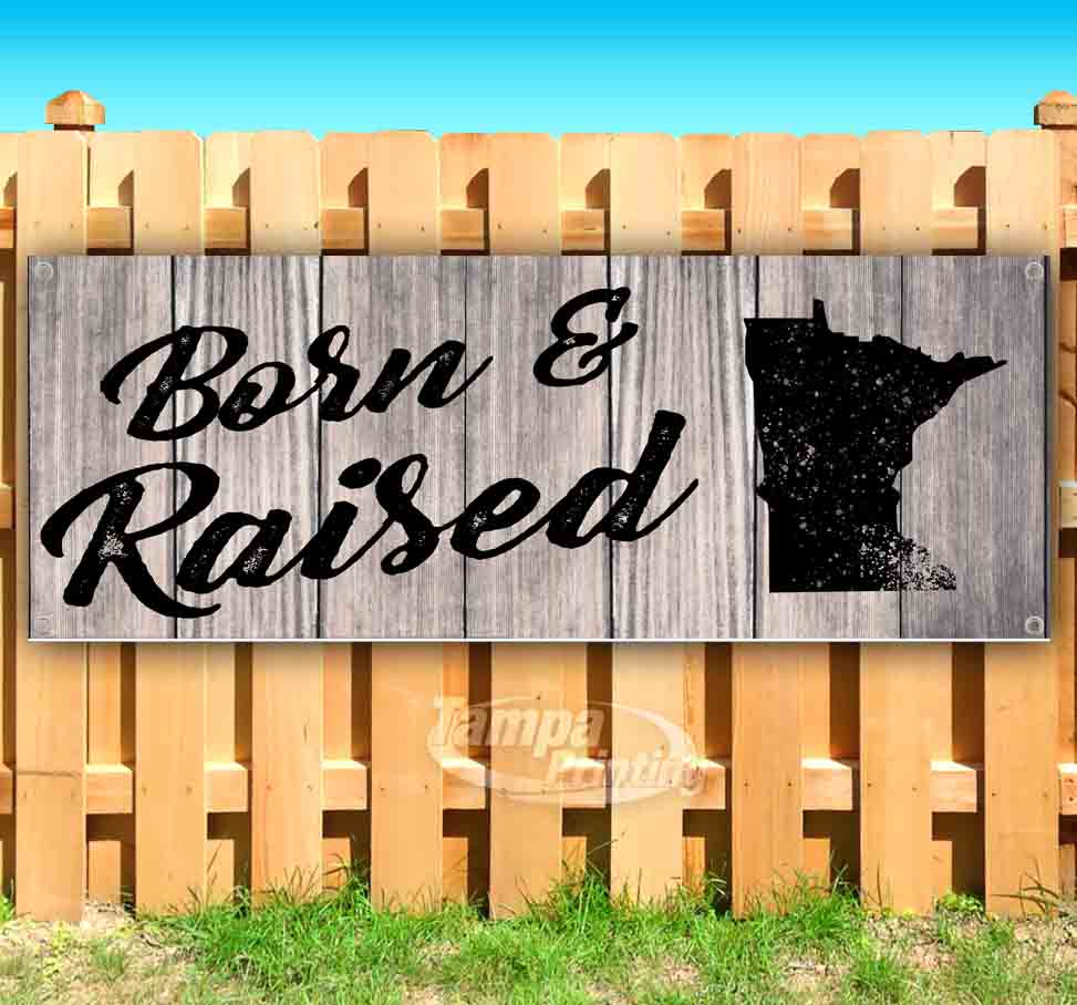 Born & Raised Minnesota 13 oz Vinyl Banner With Metal Grommets ...