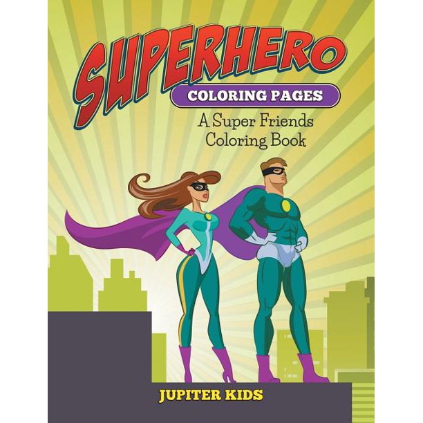 Superhero Coloring Pages: A Super Friends Coloring Book (Paperback ...