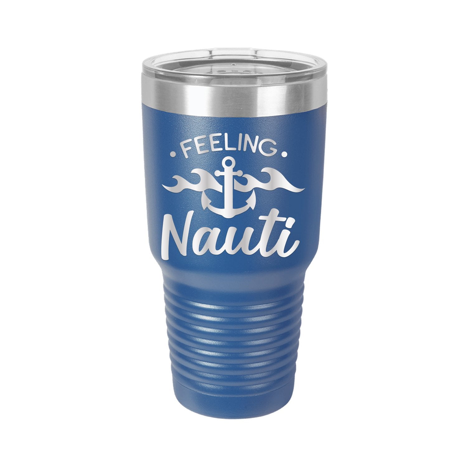 Feeling Nauti with Anchor - Engraved 30 oz Tumbler Mug Cup Unique Funny ...