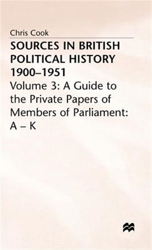 Pre-Owned Sources in British Political History, 1900-1951: Volume 3: A ...