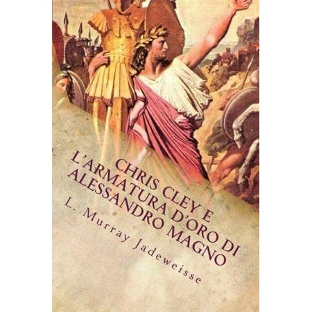 Chris Cley E L'Armatura D'Oro Di Alessandro Magno | Walmart Canada