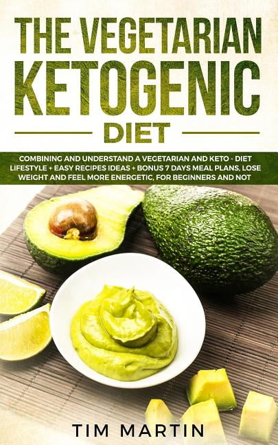 Vegetarian Ketogenic Diet: Combining and Understanding a Vegetarian and ...