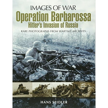 Operation Barbarossa: Hitlers Invasion of Russia (Images of War ...