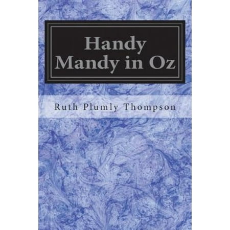 Handy Mandy in Oz: Founded on and Continuing the Famous Oz Series ...
