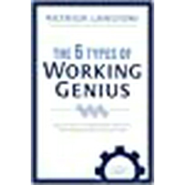 The 6 Types of Working Genius: A Better Way to Understand Your Gifts ...